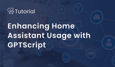 Making Smart Homes Even Smarter With Ai Enhancing Home Assistant Usage With Gptscript Acorn Labs