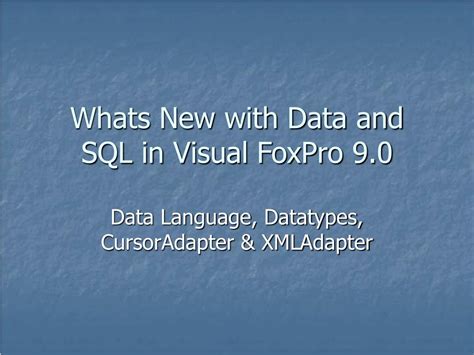 Ppt Whats New With Data And Sql In Visual Foxpro 90 Powerpoint Presentation Id6537866