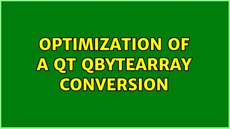 Optimization Of A Qt Qbytearray Conversion Youtube