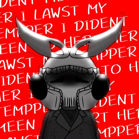 I Lawst My Tempper I Dident Meen To Hert Her Anyways I Havent Posted Anything Here For A Bit