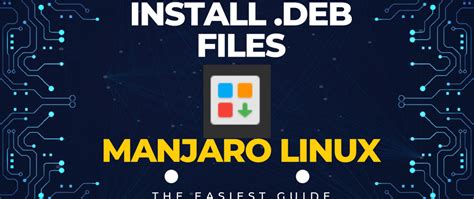 How To Install Deb Files In Arch Based Distros E G Manjaro Linux Dev Community