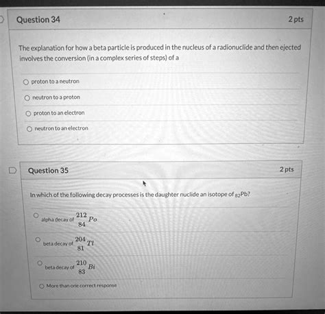 Question 34 2 Pts The Explanation For How Beta Particle Is Produced In
