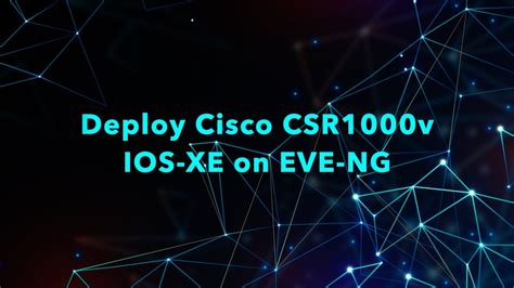 Deploy Cisco CSR V IOS XE On EVE NG YouTube