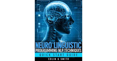 neuro linguistic programming nlp techniques quick start guide by