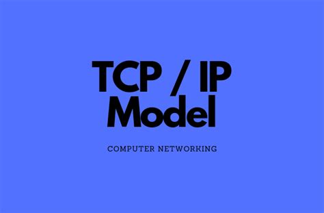 tcp ip model the tcp ip model is a layered… by sharan k medium
