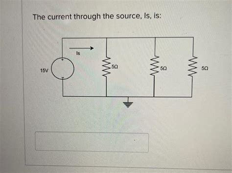 Solved The Current Through The Source Is Is Chegg Com