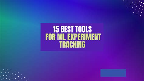 15 Best Tools For Ml Experiment Tracking Real Ai Buzz September 2025