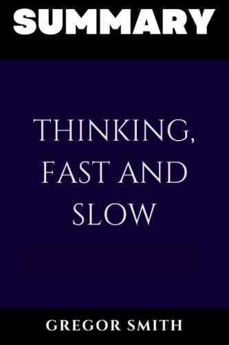 Summary Of Thinking Fast And Slow By Arthur Smith Goodreads