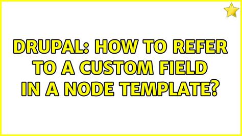 Drupal How To Refer To A Custom Field In A Node Template Youtube