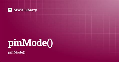 Pinmode Mwx Library