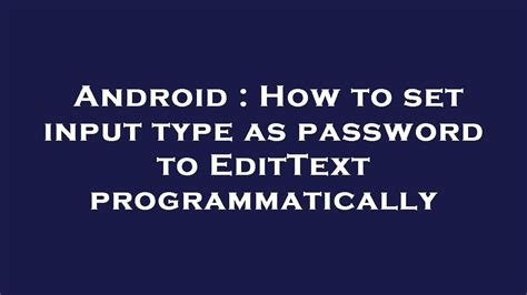 Android How To Set Input Type As Password To Edittext Programmatically Youtube