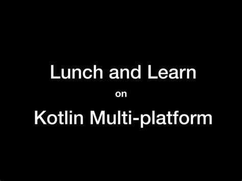 Kotlin Multi Platform Ppt