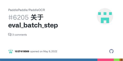 关于evalbatchstep · Issue 6205 · Paddlepaddlepaddleocr · Github