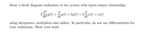 Solved Draw A Block Diagram Realization Of The System With