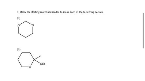 Solved Draw The Starting Materials Needed To Make Each Of