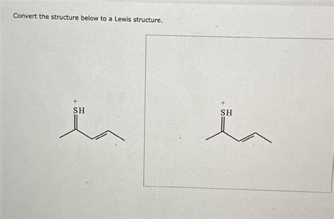 Solved Convert The Structure Below To A Lewis Chegg Com