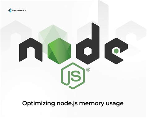 optimizing memory management in node js for high traffic applications