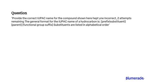 Solved Provide The Correct Iupac Name For The Compound Shown Here