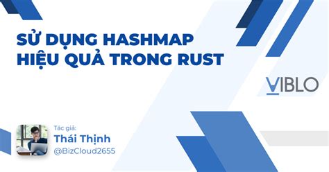 Sử Dụng Hashmap Hiệu Quả Trong Rust