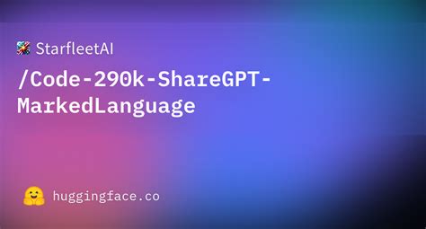 StarfleetAI Code 290k ShareGPT MarkedLanguage Datasets At Hugging Face