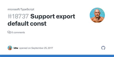 Support Export Default Const · Issue 18737 · Microsofttypescript · Github