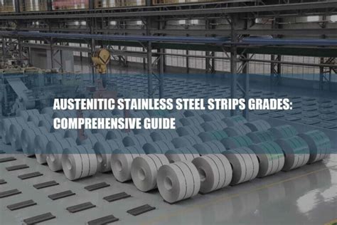 Austenitic Stainless Steel Strips Grades Comprehensive Guide