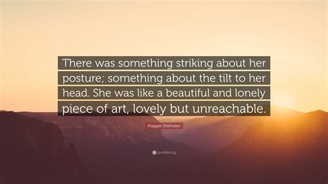 Maggie Stiefvater Quote “there Was Something Striking About Her