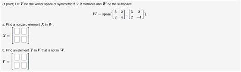 Solved 1 Point Let V Be The Vector Space Of Symmetric 2 X