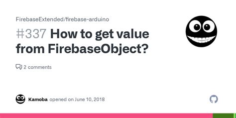 How To Get Value From Firebaseobject Issue Firebaseextended Firebase Arduino Github