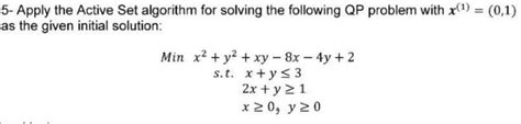 Solved 5 Apply The Active Set Algorithm For Solving The