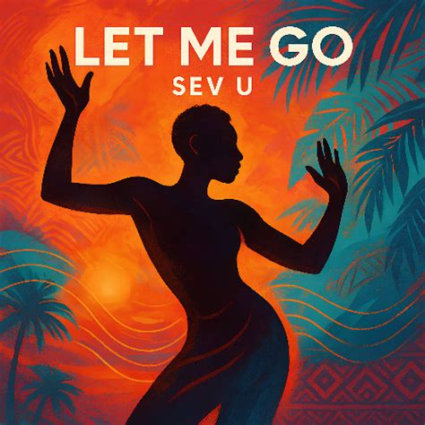Stream Let Me Go [free Download] By Sev U Listen Online For Free On