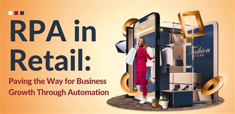 Rpa In Retail Paving The Way For Business Growth Through Automation Matellio Inc