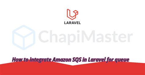 Chapimaster Integrate Amazon Sqs In Laravel For Queues Step By Step Guide