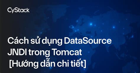 cách sử dụng datasource jndi trong tomcat [hướng dẫn chi tiết