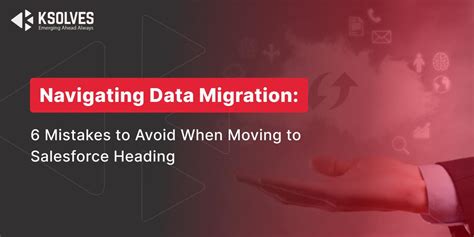 Avoid These 6 Data Migration Mistakes When Moving To Salesforce