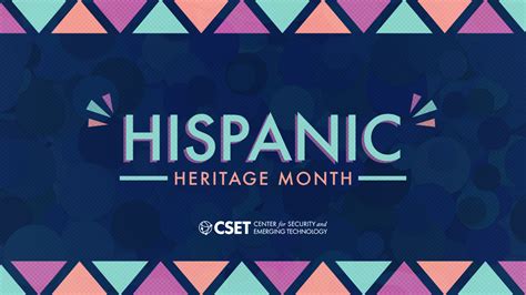 Cset Celebrates Hispanic Heritage Month Center For Security And Emerging Technology