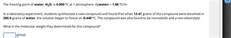 Solved The Freezing Point Of Water H2O Is 0 000C At 1 Chegg Com