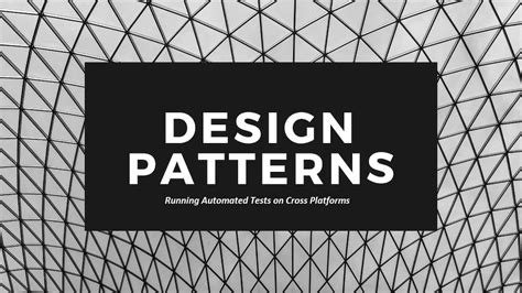 Design Patterns Running Automated Tests On Cross Platforms