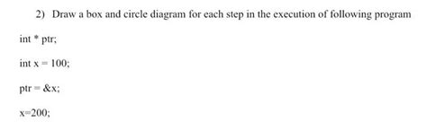 Solved 2 Draw A Box And Circle Diagram For Each Step In The
