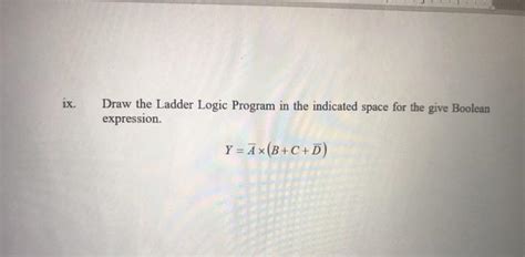 Solved Draw The Ladder Logic Program In The Indicated Space Chegg