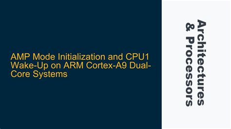 Amp Mode Initialization And Cpu1 Wake Up On Arm Cortex A9 Dual Core