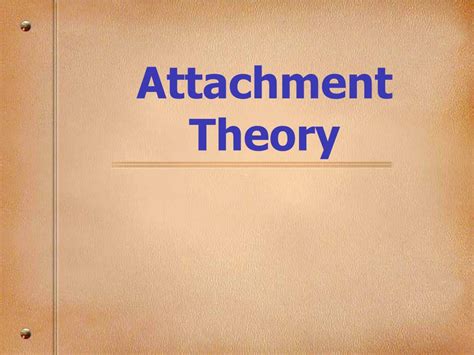 PPT Attachment Theory PowerPoint Presentation Free Download ID