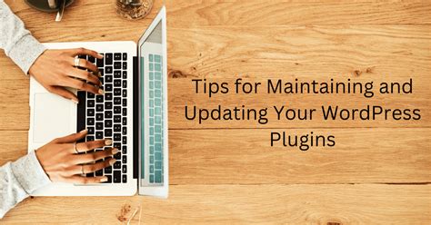 Tips For Maintaining And Updating Your WordPress Plugins