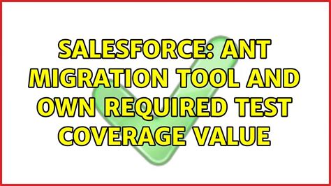 Salesforce Ant Migration Tool And Own Required Test Coverage Value Youtube