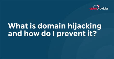 what is domain hijacking and how do i prevent it openprovider