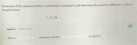 Solved Determine If The Sequence Below Is Arithmetic Or Geometric And