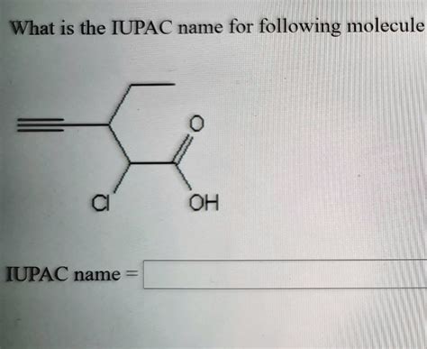 Solved What Is The Iupac Name For Following Molecule Oh Iupac Name