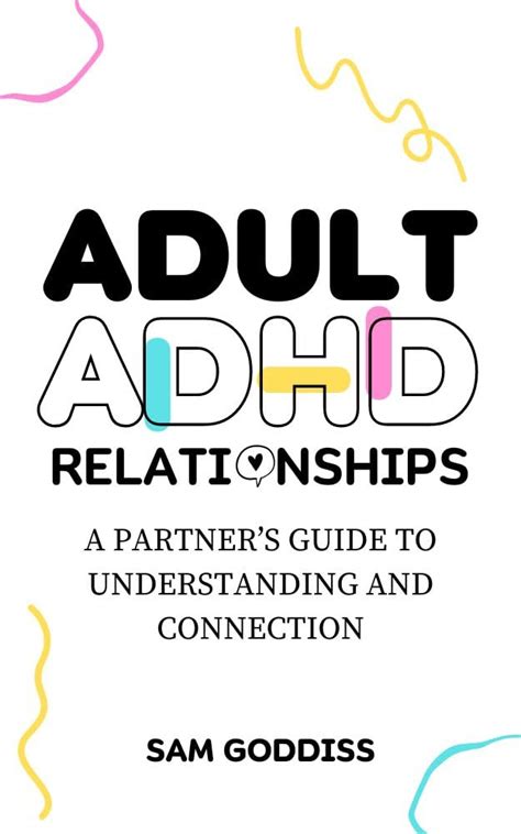 Adult Adhd Relationships A Partners Guide To Understanding And