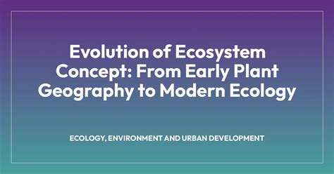 Evolution Of Ecosystem Concept From Early Plant Geography To Modern Ecology Socio Health