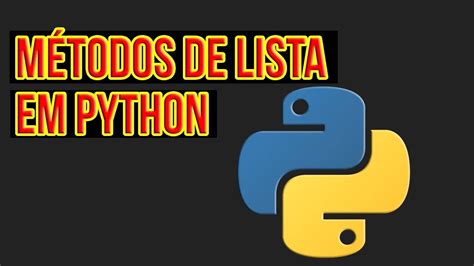 Métodos De Lista Em Python Seu Código Mais Poderoso Youtube